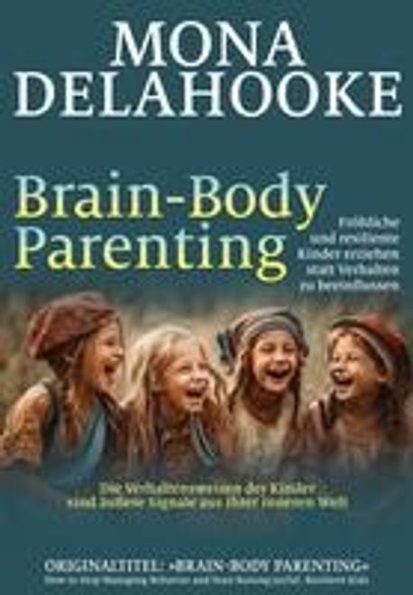 Brain-Body Parenting | Delahooke, Mona - 교보문고