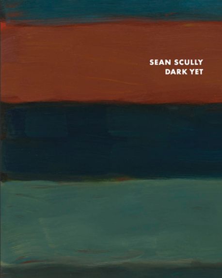 Sean Scully: Dark Yet | Scully, Sean - 교보문고
