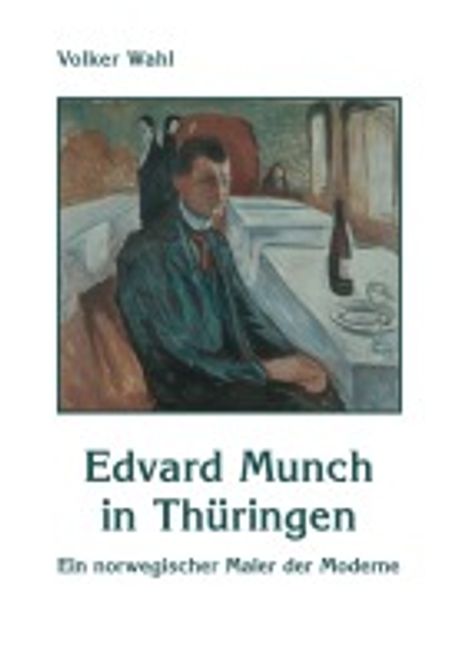 Edvard Munch in Thueringen | Wahl, Volker - 교보문고