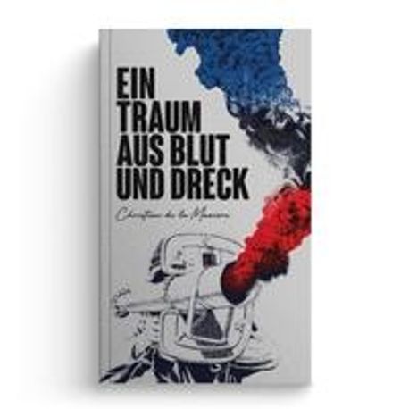 Ein Traum aus Blut und Dreck | de la Maziere, Christian - 교보문고