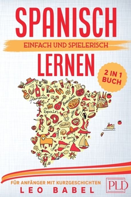 Spanisch einfach und spielerisch lernen - das 2 in 1 Buch fuer Anfaenger mit 15 zweisprachigen ...
