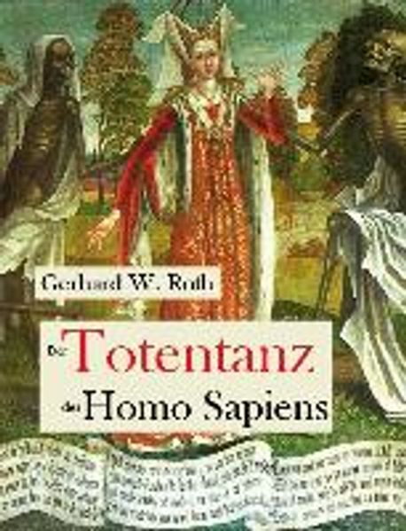 Der Totentanz des Homo Sapiens | Roth, Gerhard W. - 교보문고