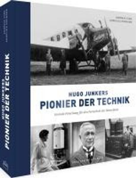 Hugo Junkers - Pionier der Technik | Tank, Andreas - 교보문고