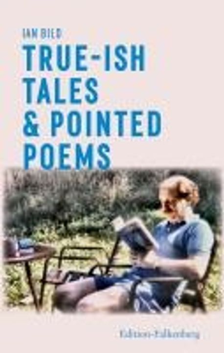 True-ish Tales and Pointed Poems | Bild, Ian - 교보문고