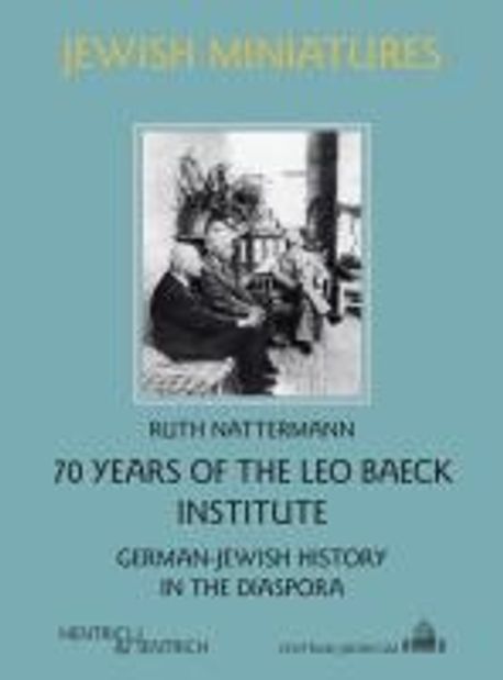 70 Years of the Leo Baeck Institute | Nattermann, Ruth - 교보문고