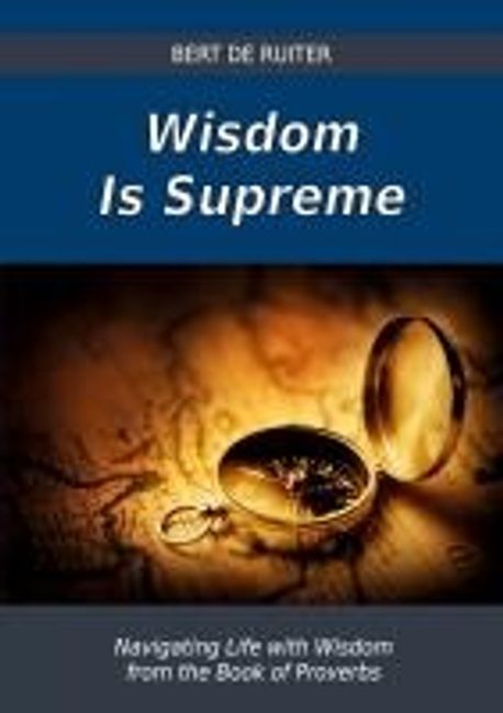 Wisdom Is Supreme | De Ruiter, Bert - 교보문고