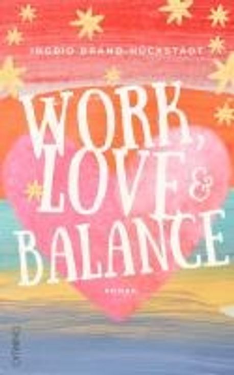 Work, Love & Balance. Roman | Brand-Hueckstaedt, Ingrid - 교보문고