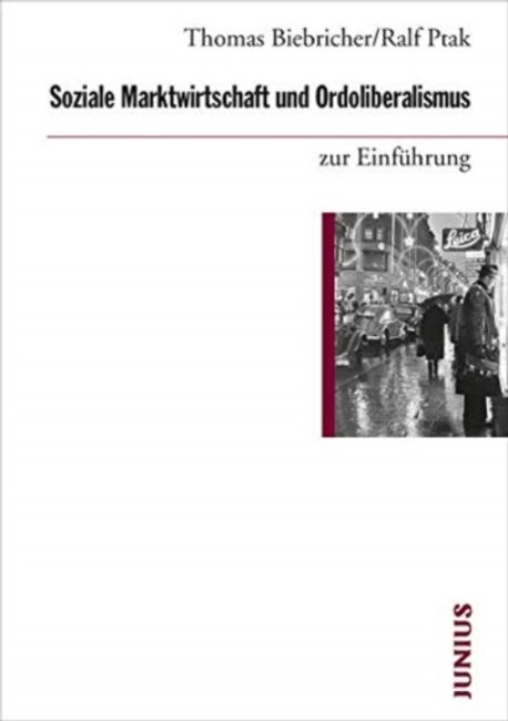 Soziale Marktwirtschaft und Ordoliberalismus zur Einfuehrung ...