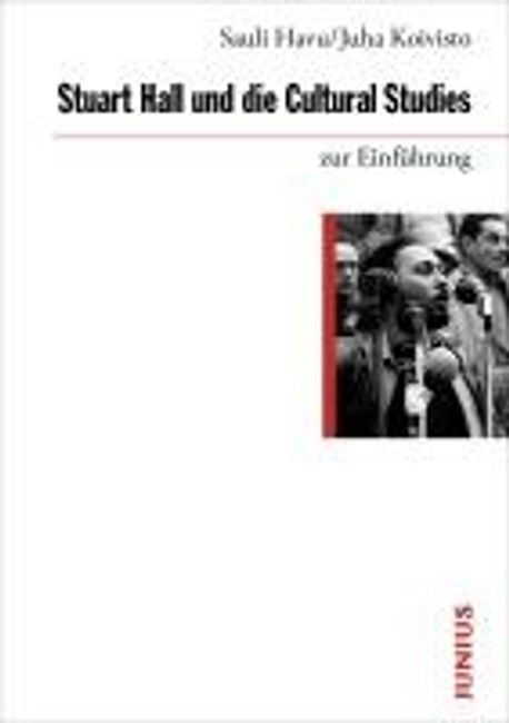 Stuart Hall und die Cultural Studies zur Einfu?hrung | Koivisto, Juha ...