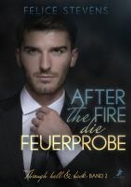 After the fire - die Feuerprobe | Stevens, Felice - 교보문고