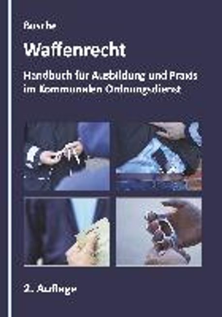 Waffenrecht - Grundlagen im Kommunalen Ordnungsdienst | Busche, Andre ...