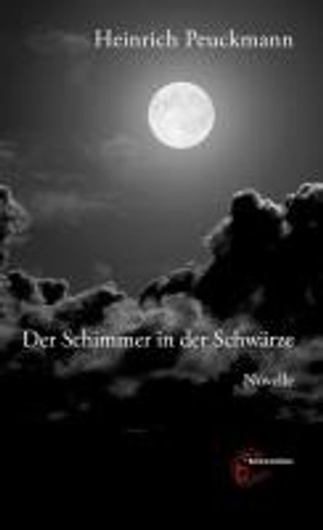 Der Schimmer in der Schwaerze | Peuckmann, Heinrich - 교보문고