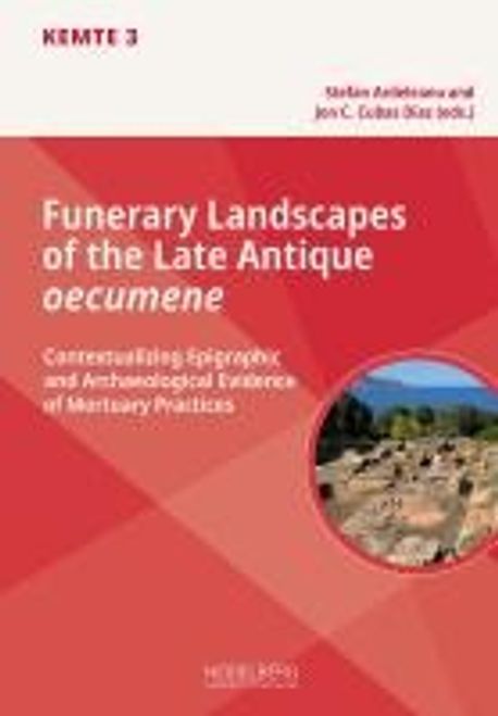 Funerary Landscapes of the Late Antique oecumene | Ardeleanu, Stefan - 교보문고
