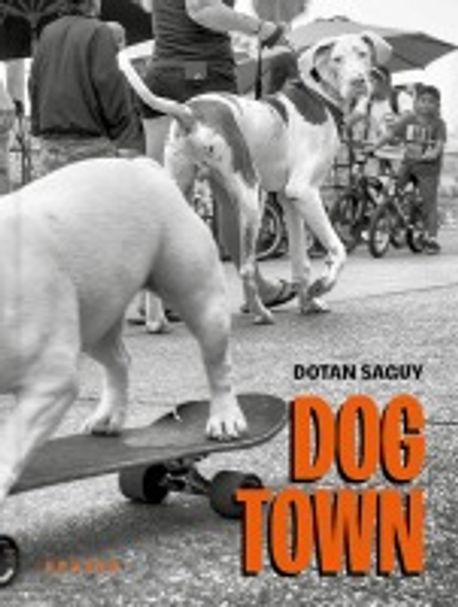 Dogtown | Saguy, Dotan - 교보문고