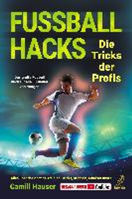 Fussball Hacks - Die Tricks der Profis | Hauser, Camill - 교보문고