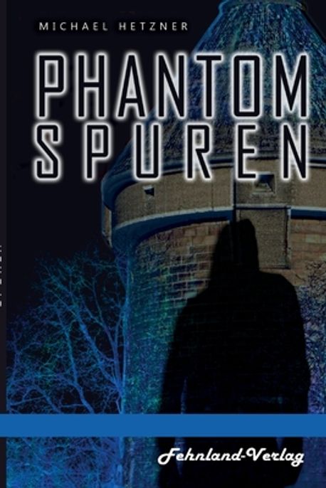 Phantomspuren. Das Phantom von Heilbronn | Hetzner, Michael - 교보문고