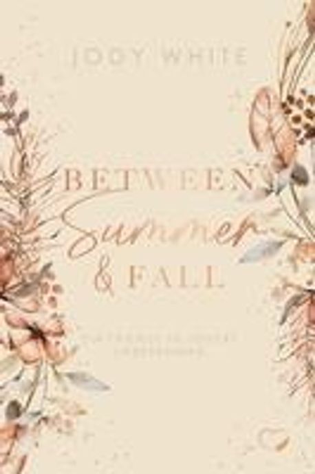 Between Summer & Fall | White, Jody - 교보문고