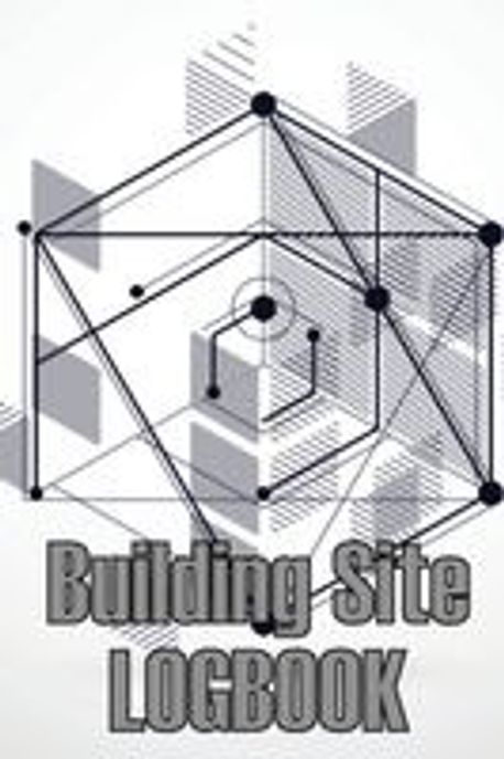 Building Site Logbook | Dankins, Eduard - 교보문고