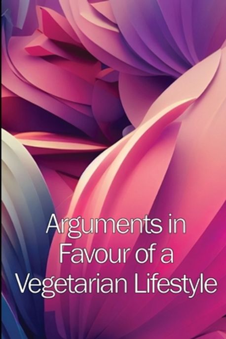 Arguments in Favour of a Vegetarian Lifestyle | Watson, Helena J. - 교보문고