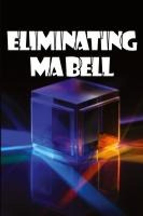 Eliminating Ma Bell | Wolves, Kristine - 교보문고