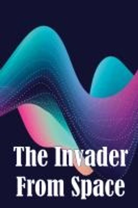 The Invader From Space | Washington, Oscar J. - 교보문고