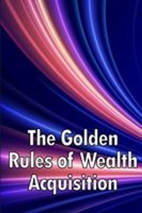 The Golden Rules of Wealth Acquisition | J. Follett, Erika - 교보문고