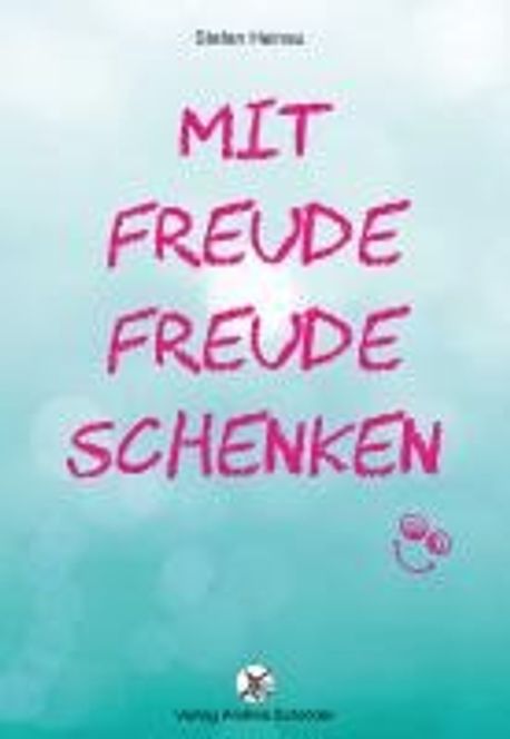 Mit Freude Freude schenken | Heinau, Stefan - 교보문고