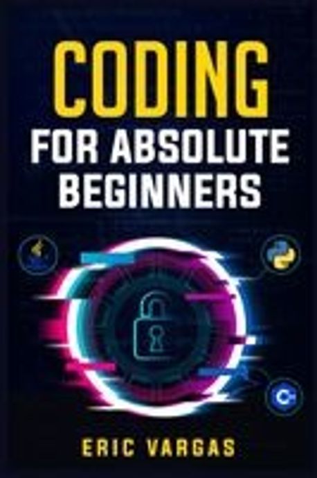 Coding for Absolute Beginners | Vargas, Eric - 교보문고