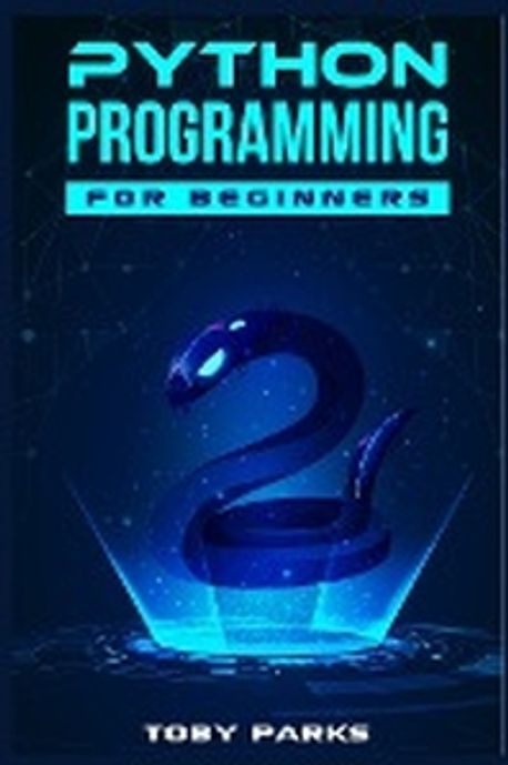 Python Programming for Beginners | Parks, Toby - 교보문고