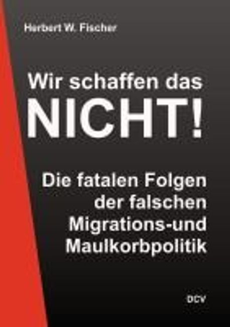 Wir schaffen das NICHT! | Fischer, Herbert W. - 교보문고