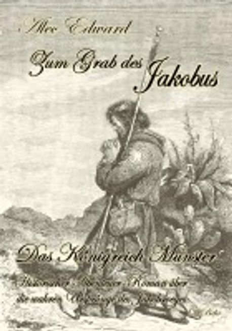 Zum Grab des Jakobus - Historischer Abenteuer-Roman ueber die wahren ...
