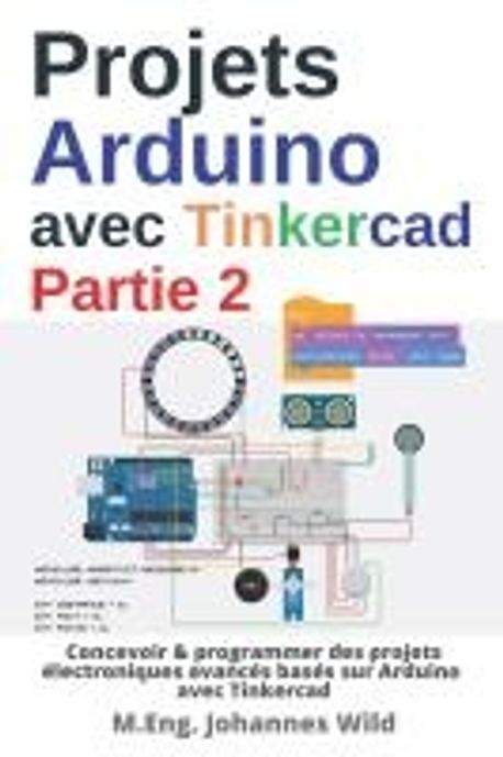 Projets Arduino Avec Tinkercad Partie 2 Wild M Eng Johannes 교보문고