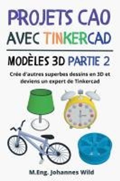 Projets Cao Avec Tinkercad Modeles 3d Partie 2 Wild M Eng Johannes 교보문고