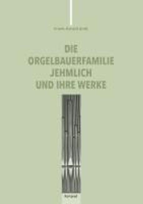 Die Orgelbauerfamilie Jehmlich und ihre Werke | Gress, Frank-Harald - 교보문고