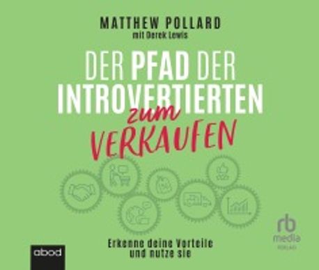 Der Pfad der Introvertierten zum Verkaufen: Erkenne deine Vorteile und nutze sie | Pollard ...
