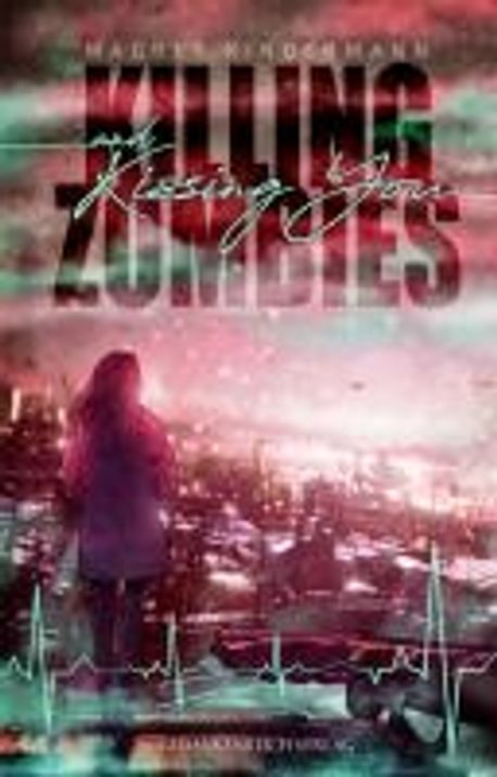 Killing Zombies and Kissing You | Kindermann, Magret - 교보문고