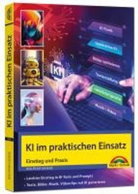 KI im praktischen Einsatz - Einstieg in KI Tools und Prompts - Texte, Bilder, Musik, Videoclips ...