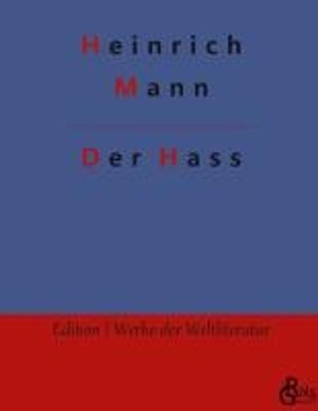 Der Hass | Mann, Heinrich - 교보문고