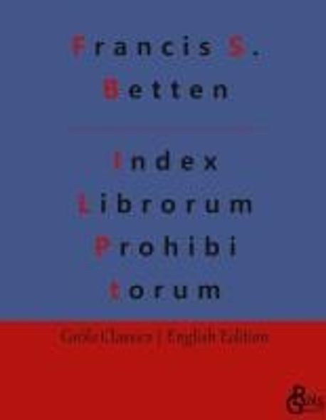 Index Librorum Prohibitorum | Betten, Francis S. - 교보문고