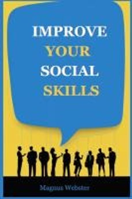 Improve Your Social Skills | Webster, Magnus - 교보문고