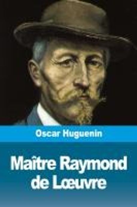 Maitre Raymond de L?uvre | Huguenin, Oscar - 교보문고
