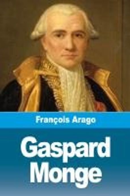 Gaspard Monge | Arago, Francois - 교보문고