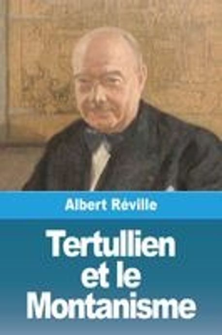 Tertullien et le Montanisme | Reville, Albert - 교보문고