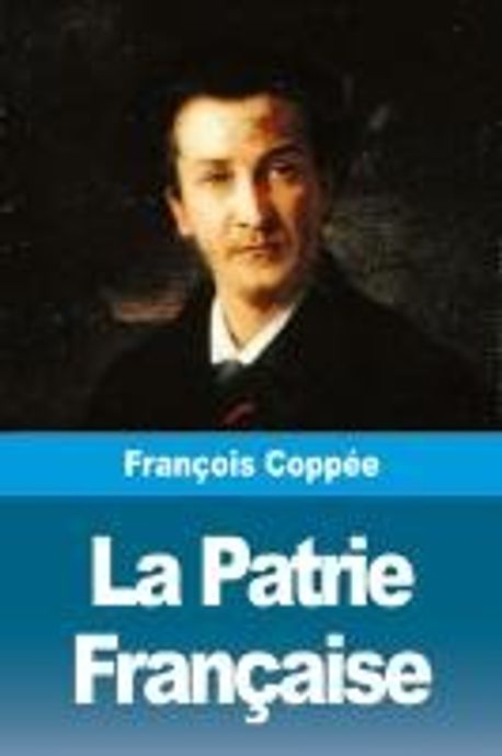 La Patrie Francaise | Coppee, Francois - 교보문고
