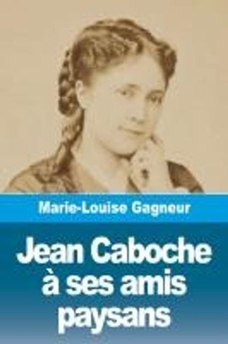 Jean Caboche a ses amis paysans | Gagneur, Marie-Louise - 교보문고