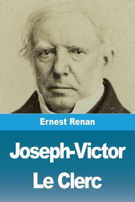 Joseph-Victor Le Clerc | Renan, Ernest - 교보문고