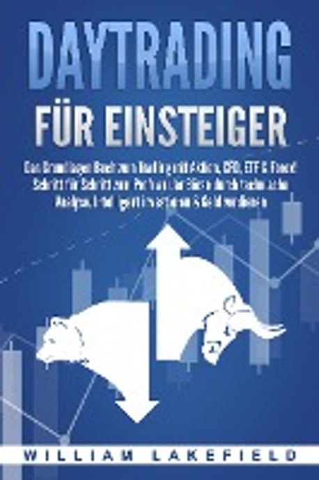 DAYTRADING FUR EINSTEIGER: Das Grundlagen Buch zum Trading mit Aktien, CFD, ETF & Forex! Schritt ...