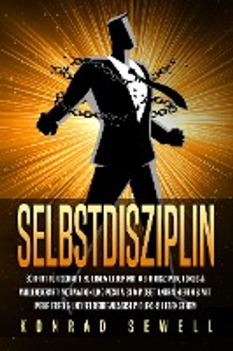 SELBSTDISZIPLIN: Schritt fuer Schritt zu einem Leben mit mehr Disziplin ...