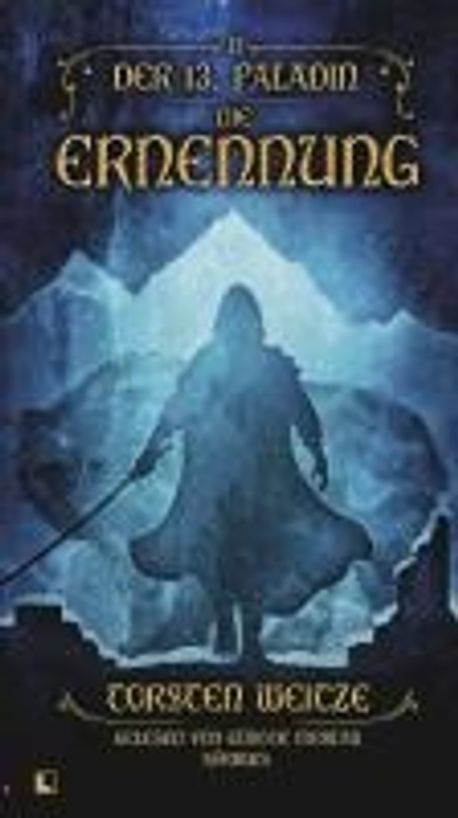 Die Ernennung: Der 13. Paladin Band II | Weitze, Torsten - 교보문고