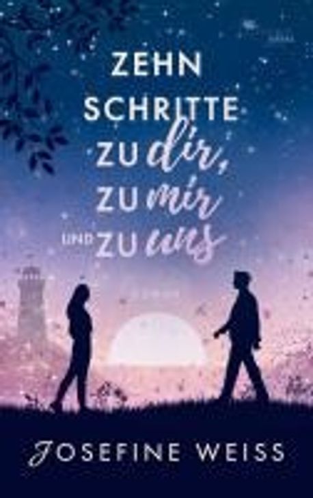 Zehn Schritte zu dir, zu mir und zu uns | Weiss, Josefine - 교보문고